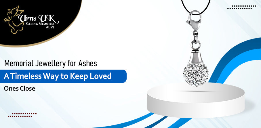 Memorial Jewellery for Ashes: A Timeless Way to Keep Loved Ones Close ...